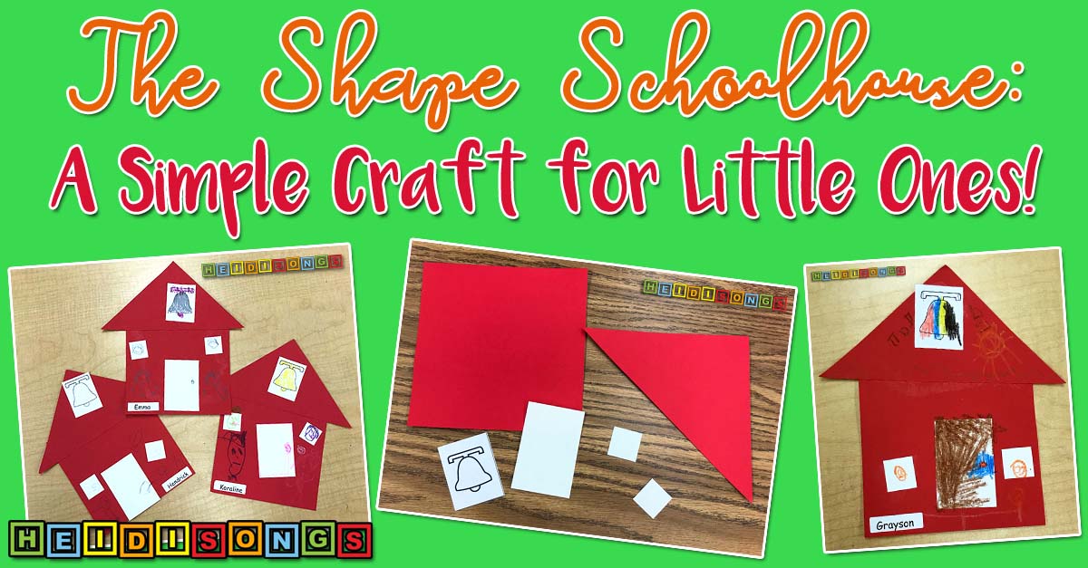 The Shape Schoolhouse: A Simple Craft for Little Ones! | Heidi Songs